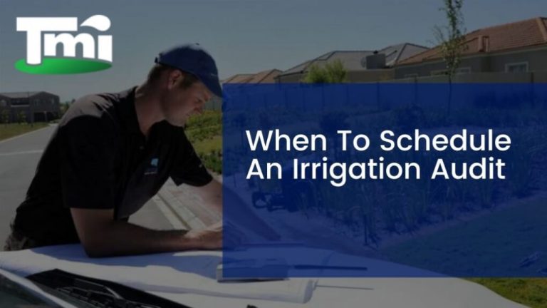 When to Schedule an Irrigation Audit - TMI Solutions